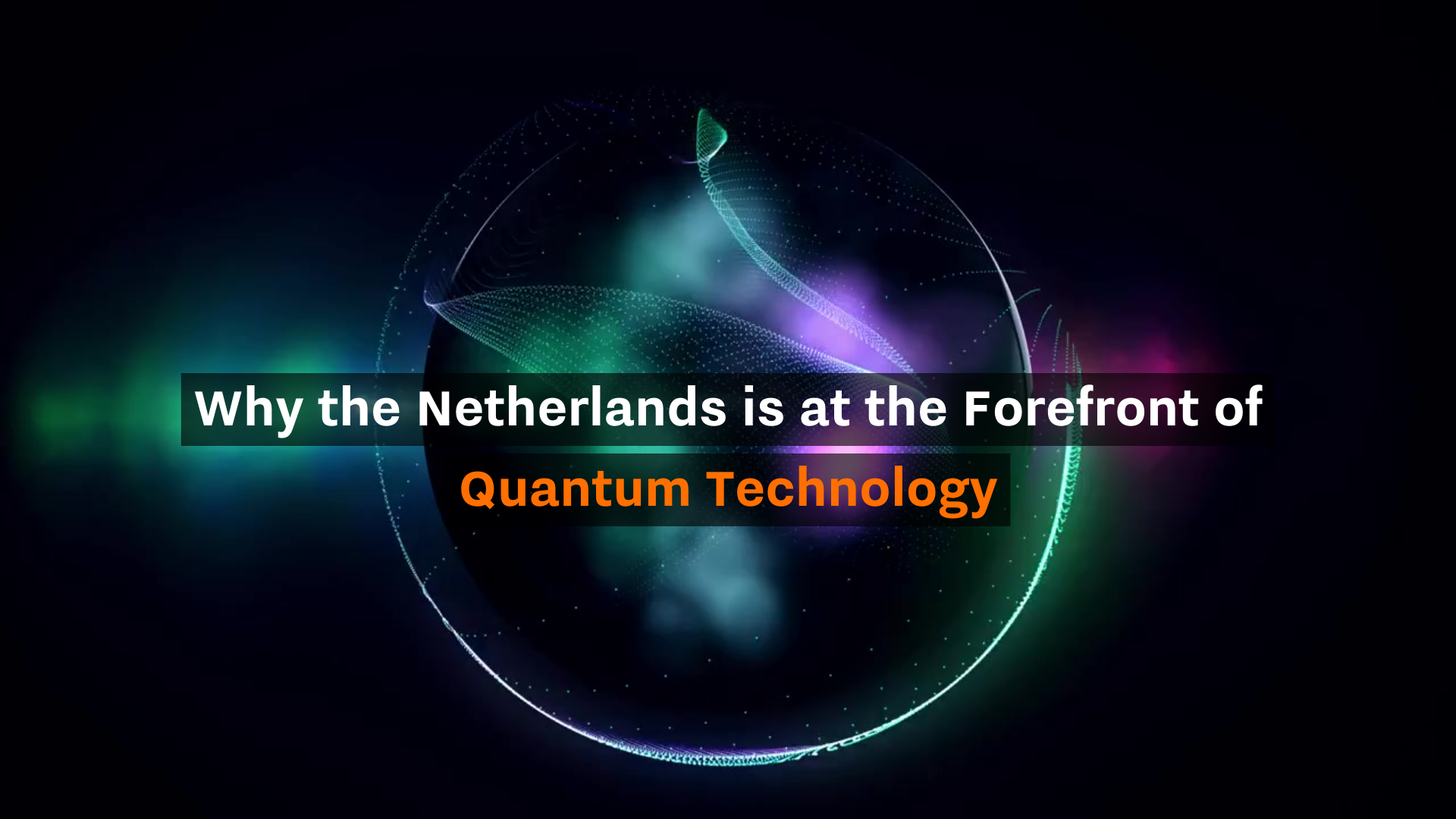 Why the Netherlands is at the Forefront of Quantum Technology - NFIA
